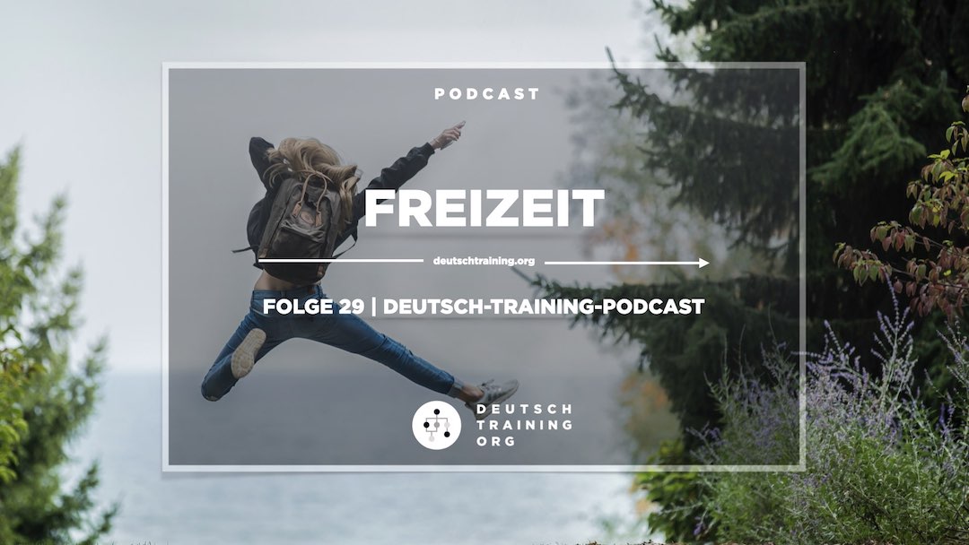 Freizeit | Deutsch-Lernen-Podcast 029 | Deutsch Training Online