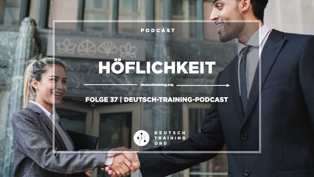 Höflichkeit | Deutsch-Lernen-Podcast 037 | Deutsch-Training Online